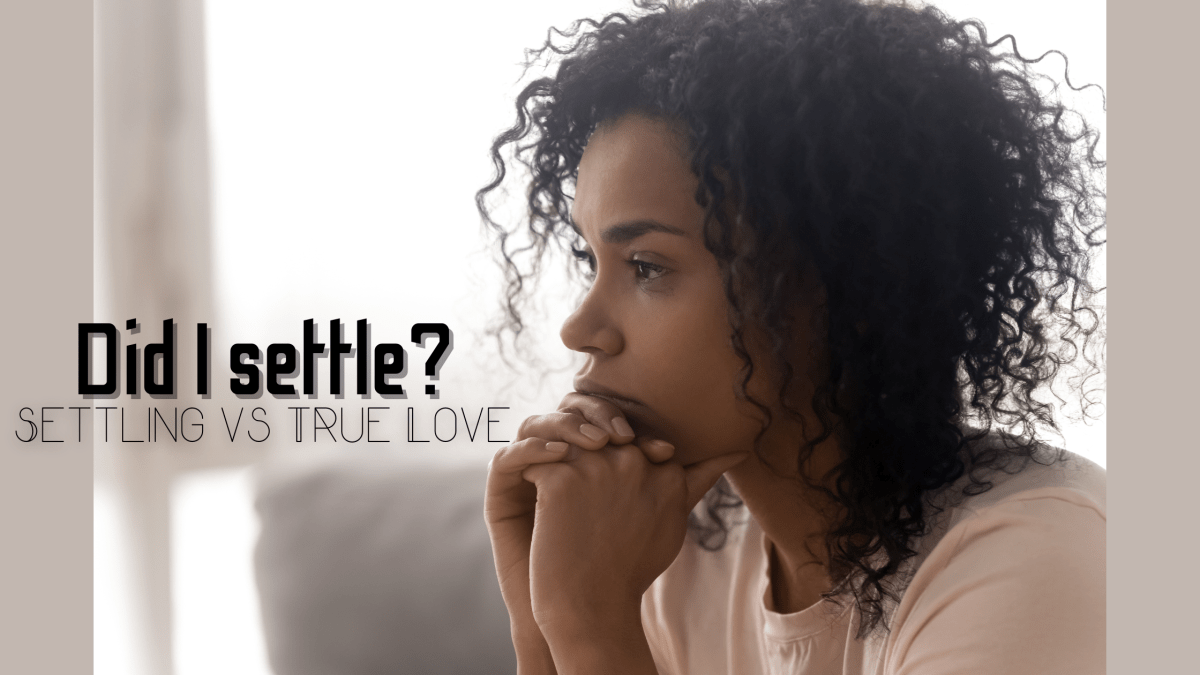 Settling vs True Love. Did I settle? – True Wife Confessions